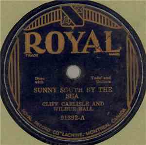 Cliff Carlisle And Wilbur Ball - Sunny South By The Sea / Just A Lonely ...
