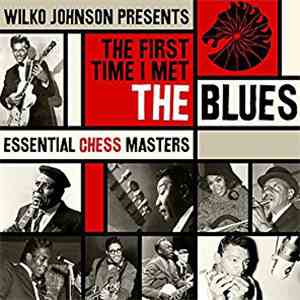 Various - Wilko Johnson Presents The First Time I Met The Blues ...